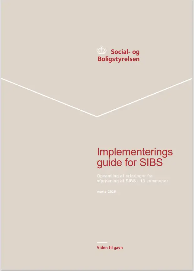 Implementeringsguide for SIBS. Opsamling af erfaringer fra afprøvning af SIBS 13 kommuner ...